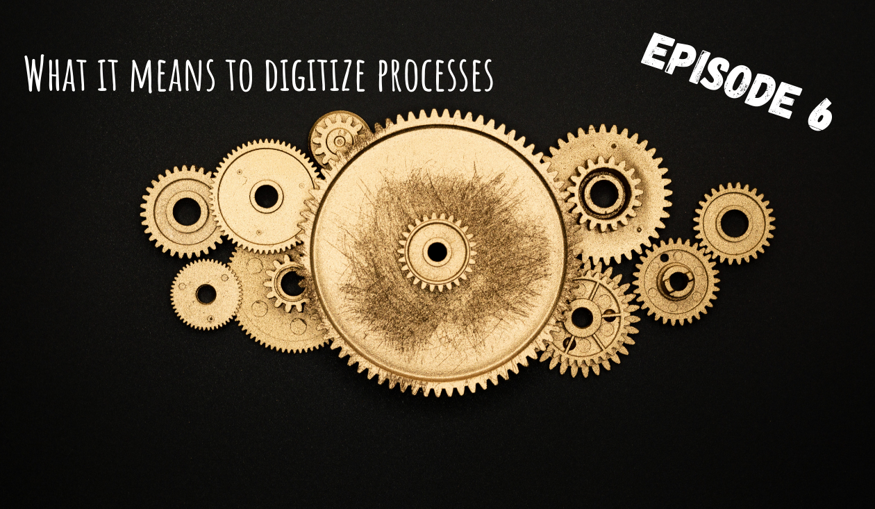 What it means to digitize processes: Pt.6 » Next